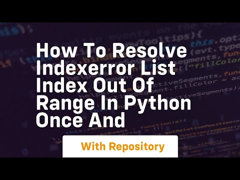 how to resolve indexerror list index out of range in python once and
