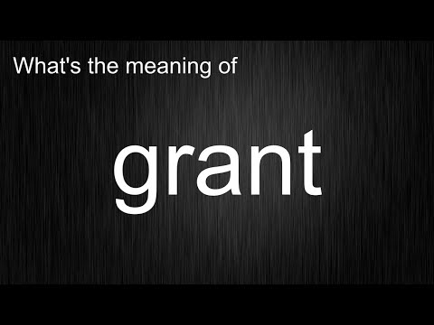 What's the meaning of "grant", How to pronounce grant?