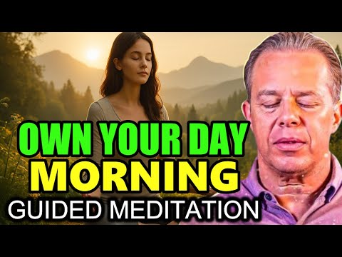 Dr. Joe Dispenza - Own Your Day: Guided Morning Meditation to Activate Your Inner Power.