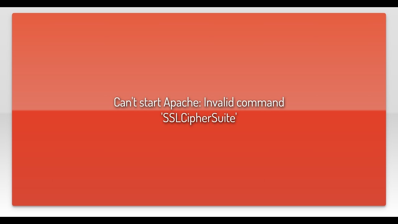 Can't start Apache: Invalid command 'SSLCipherSuite'