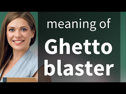 Ghetto blaster | what is GHETTO BLASTER meaning