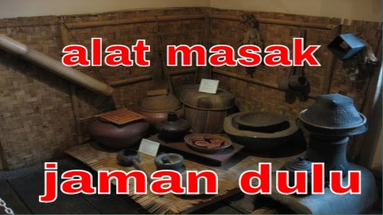 alat dapur tradisional | peralatan memasak jaman dulu | benda kuno