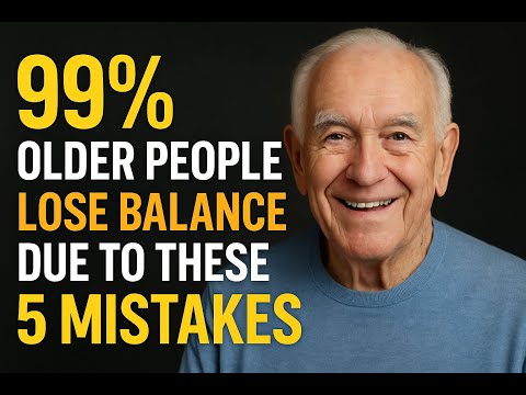 99% of Older Adults Lose Balance Due to These 5 Mistakes You Can Avoid #healthyaging #seniorhealth
