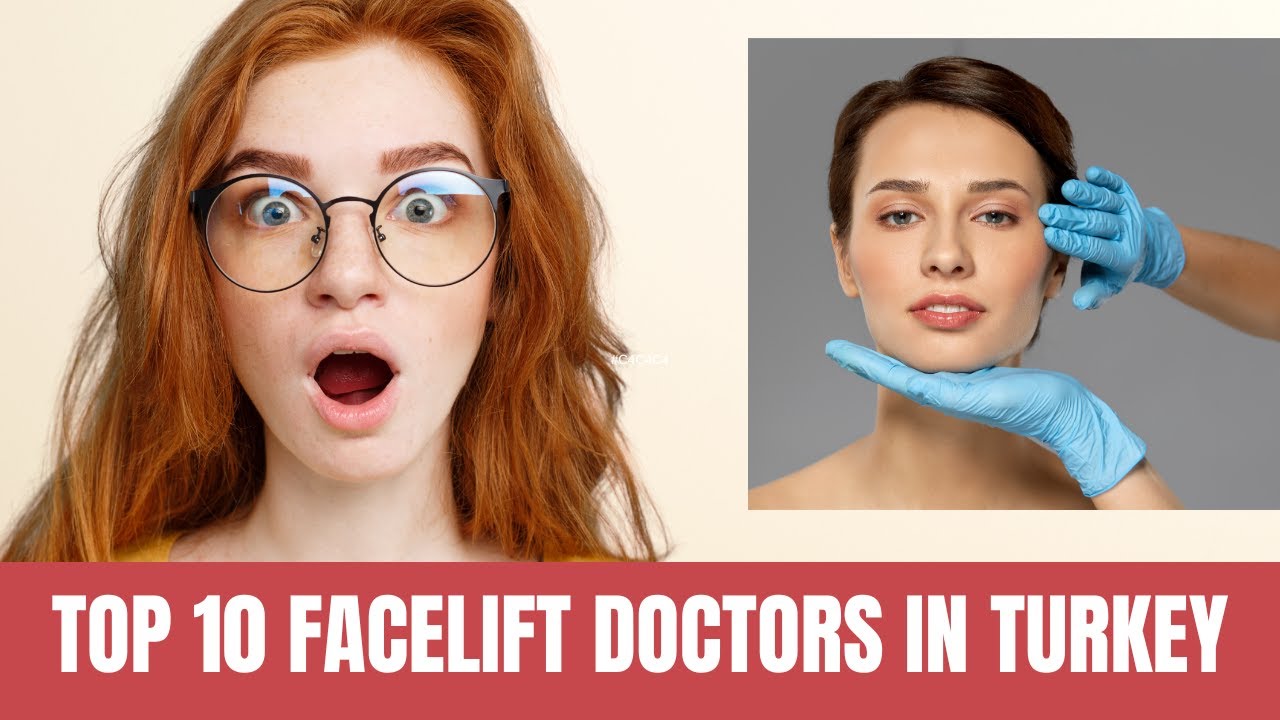 10 Top Facelift Doctors in Turkey