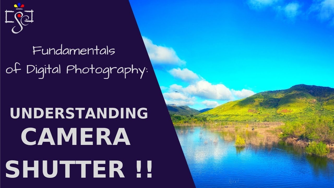 Fundamentals of Digital Photography - Understanding Camera Shutter and Shutter Speed !!