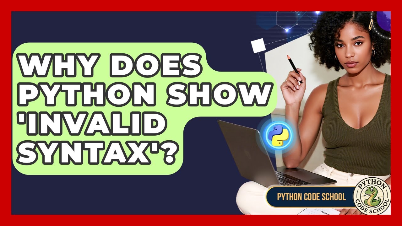 Why Does Python Show 'invalid Syntax'? - Python Code School