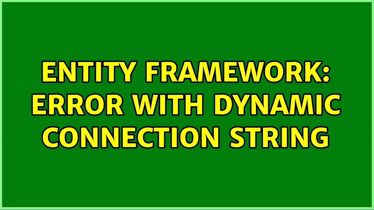 Entity Framework: Error with dynamic connection string (2 Solutions!!)