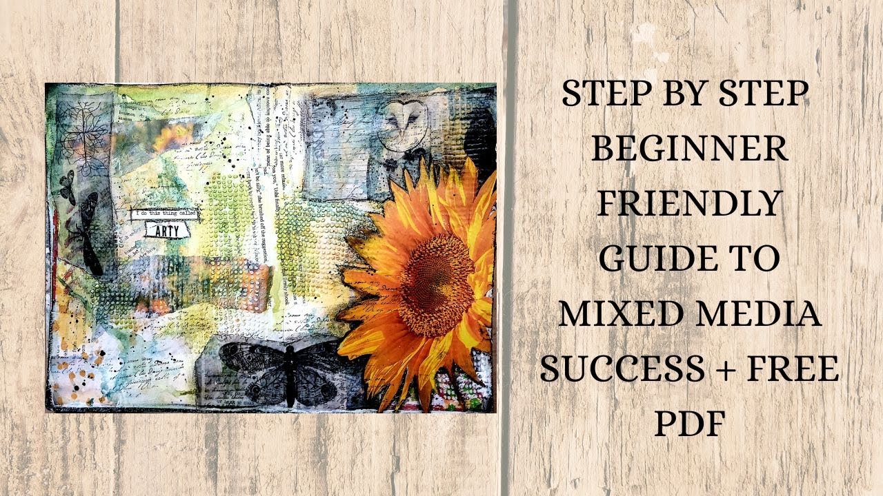 STEP BY STEP BEGINNER FRIENDLY GUIDE TO MIXED MEDIA SUCCESS + FREE PDF