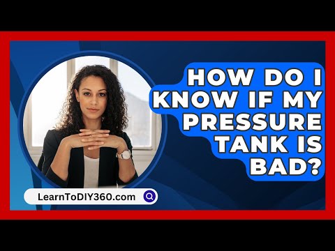 How Do I Know If My Pressure Tank Is Bad? - LearnToDIY360.com