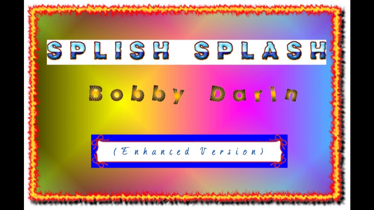 SPLISH SPLASH--BOBBY DARIN (NEW ENHANCED VERSION) 720p