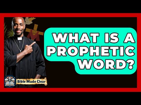 What Is A Prophetic Word? - BibleMadeClear.com