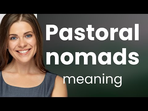 Understanding "Pastoral Nomads": A Journey Through Language and Culture
