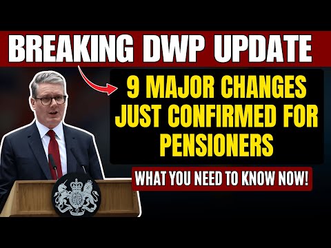 5 Minutes Ago: DWP Confirms 9 Big Changes & New Rules for Pensioners