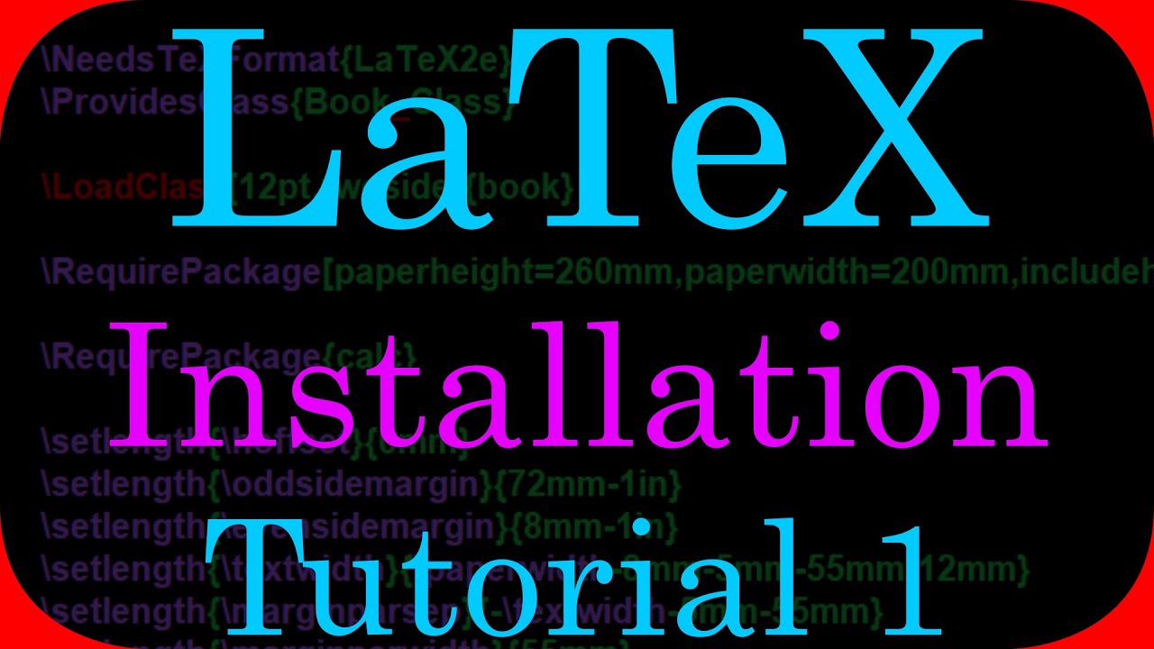 LaTeX Tutorial 1 - Installation & Editor Theme (Book & Report Writing)