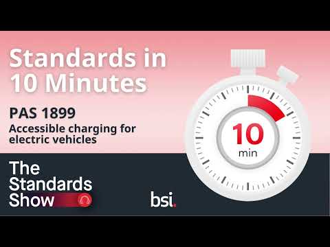 Standards in 10 Minutes | PAS 1899 Accessible electric vehicle charging