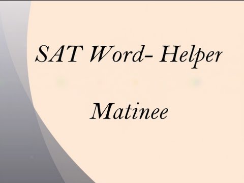 Matinee | SAT Word-Helper