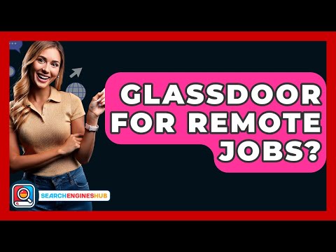 Glassdoor For Remote Jobs? - SearchEnginesHub.com