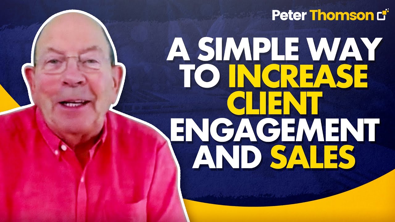 A Simple Way to Increase Client Engagement and Sales | Sales Techniques | Peter Thomson
