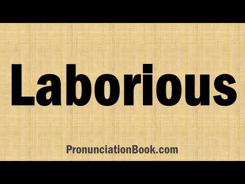 How to Pronounce Laborious