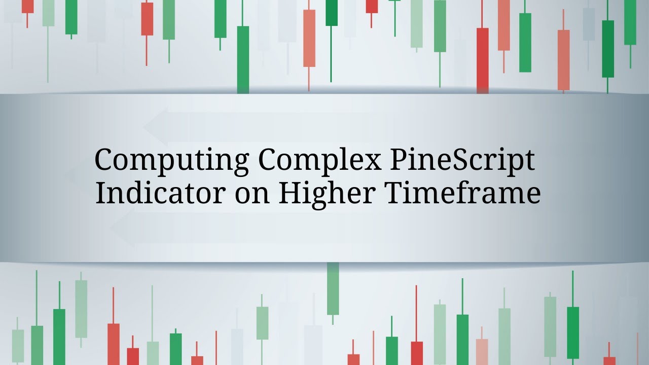 Computing Complex PineScript Indicator on Higher Timeframe (TradingView)