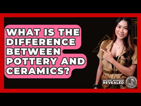 What Is The Difference Between Pottery And Ceramics? - Ancient Wonders Revealed