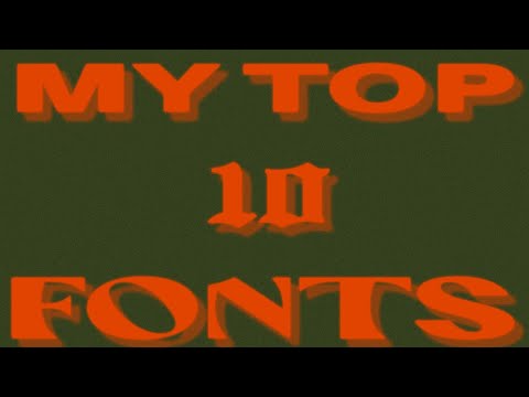 MY TOP 10 FONTS !