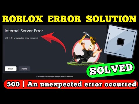 HOW TO FIX ROBLOX Internal Server Error500 | An unexpected error occurred