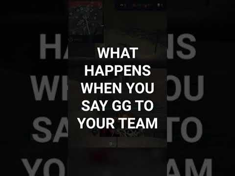 what happens when you say gg to your team