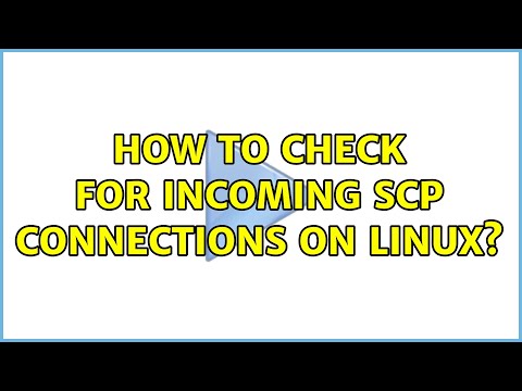 How to check for incoming SCP connections on Linux? (3 Solutions!!)