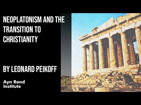 Neoplatonism and the Transition to Christianity by Leonard Peikoff, part 24 of 50
