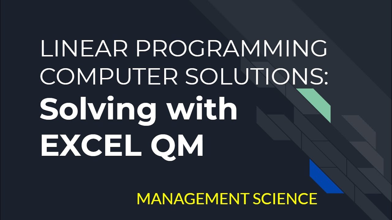 MS: Linear Programming Solutions with Excel QM for Maximization and Minimization Problems