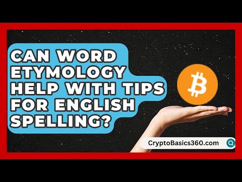 Can Word Etymology Help With Tips for English Spelling? | Lexicon Lounge