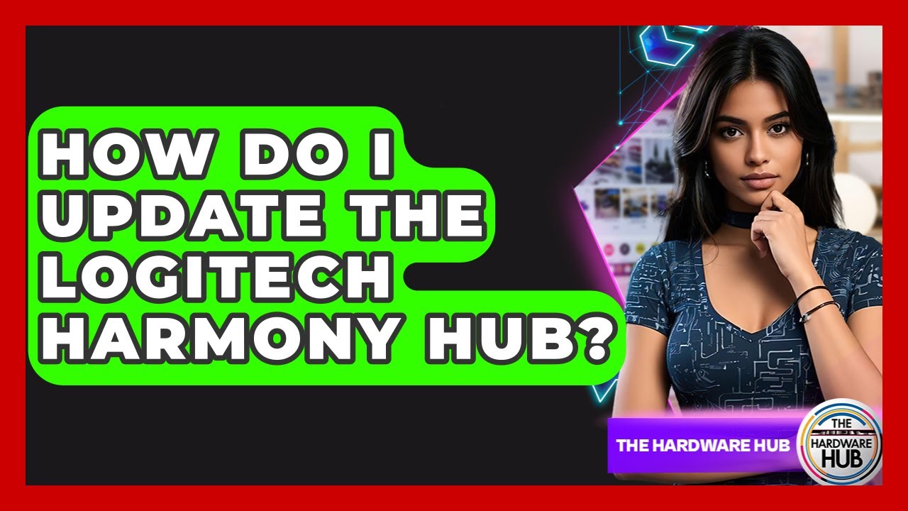 How Do I Update The Logitech Harmony Hub? - The Hardware Hub