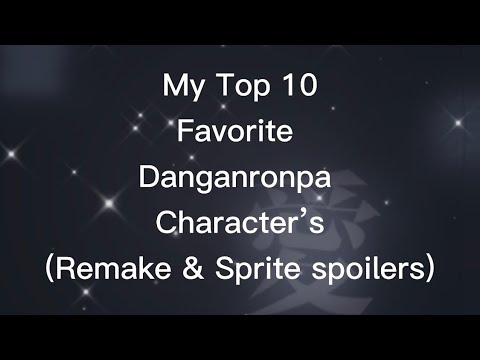 Top 10 Favorite Danganronpa Characters Edit | Remake | Trend