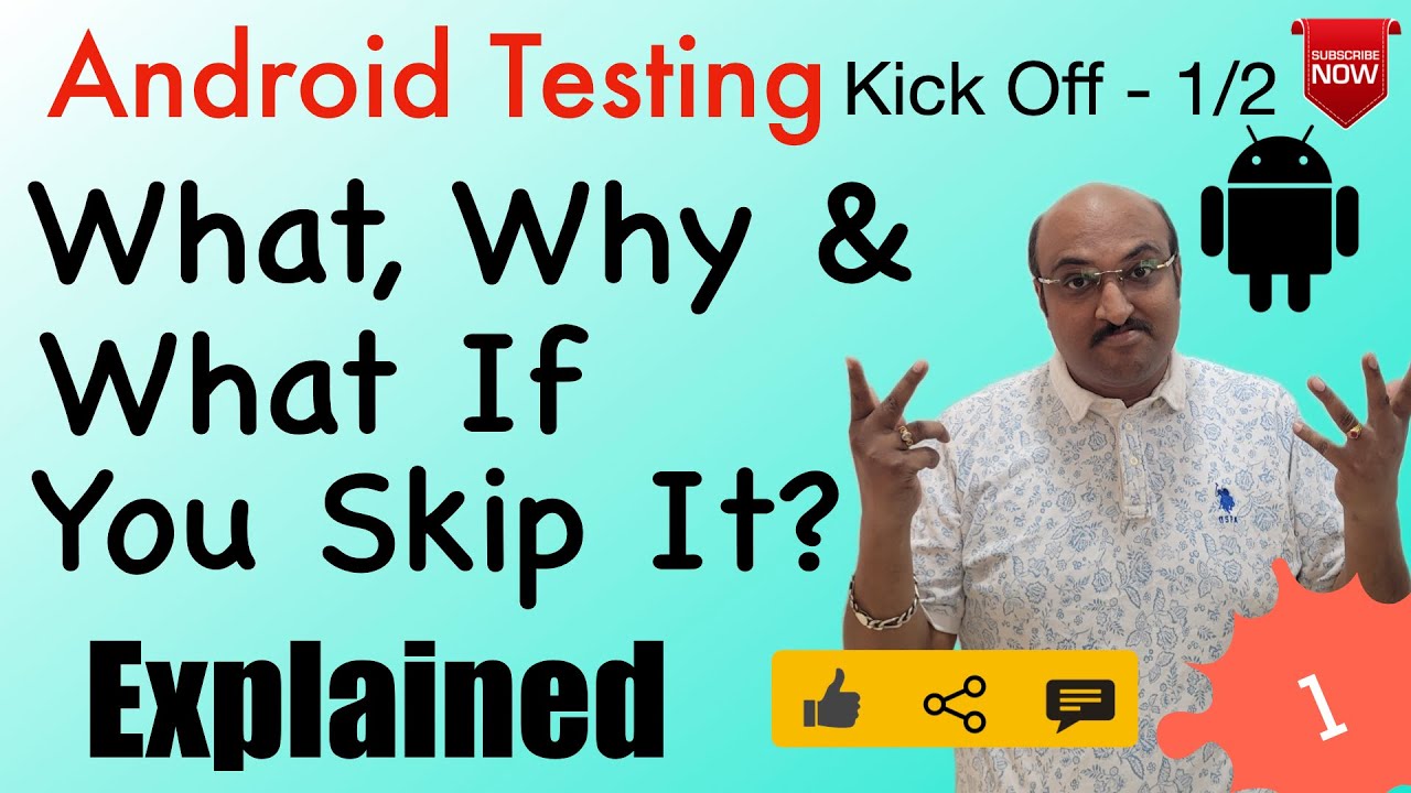 Android Testing Explained: What, Why & What If You Skip It? - Android Testing Kick Off  - 1