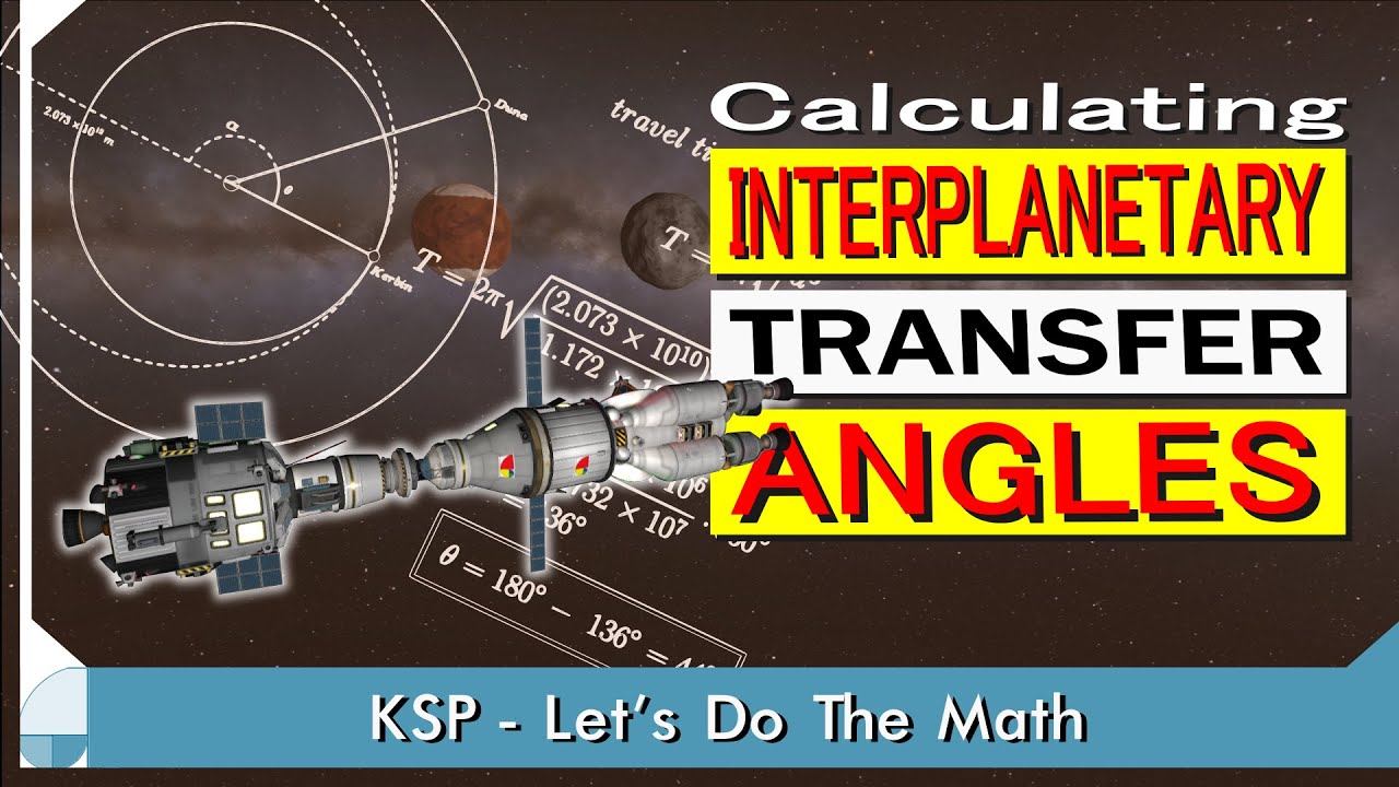 How to Calculate Interplanetary Transfer Angles | KSP Let's Do The Math
