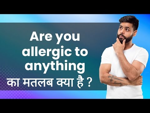 Are you allergic to anything: Hindi Meaning with Examples & Synonyms 📚 | Hindi Matlab