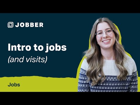 Intro to Jobs and Visits with Jobber | Jobs