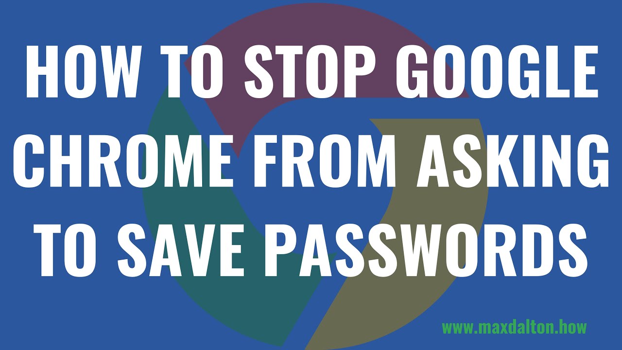 How to Stop Google Chrome from Asking to Save Passwords