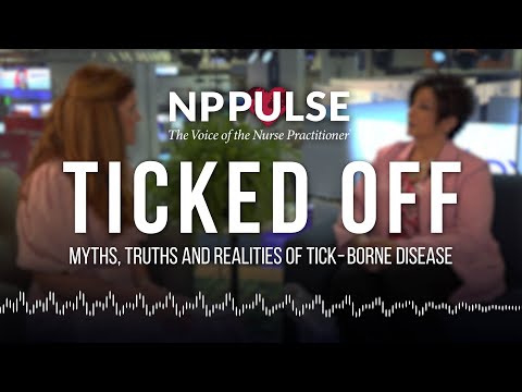 NP PULSE Ticked Off: Myths, Truths and Realities of Tick- Borne Disease