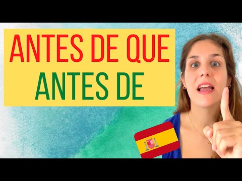 «ANTES DE QUE» y «ANTES DE» | ¿Cómo se utilizan y para qué sirven en español? 🇪🇸