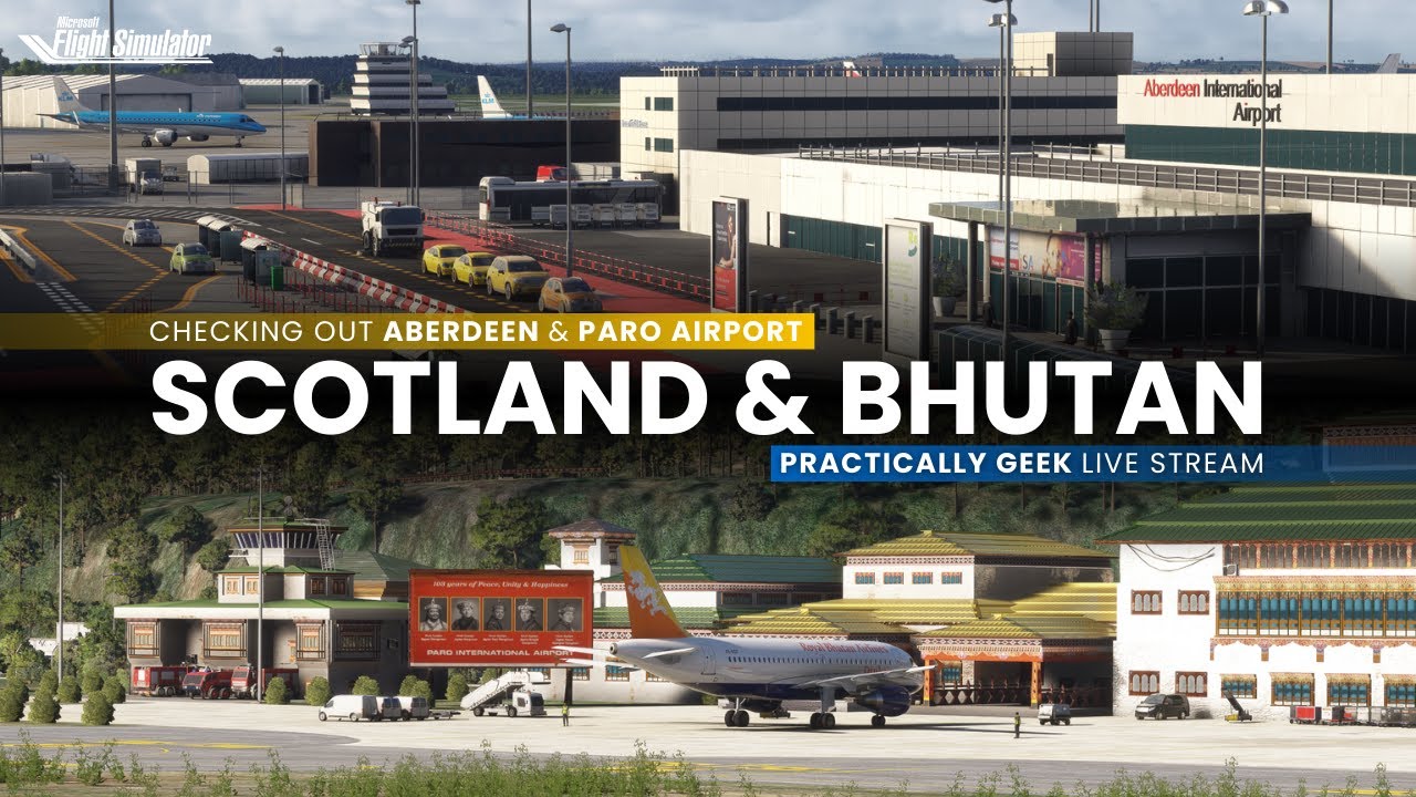 Scotland & Bhutan | Aberdeen & Paro Airport Add-ons | Microsoft Flight Simulator [Live Stream ...