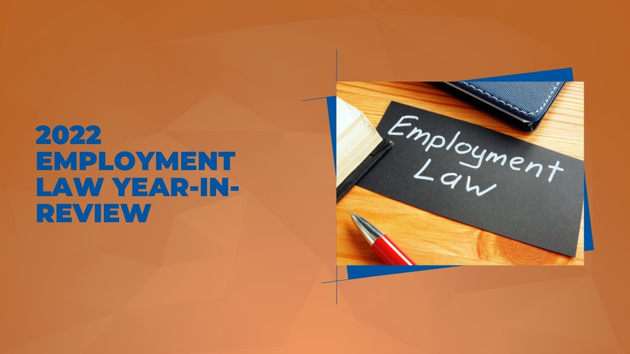 2022 Employment Law Year In Review