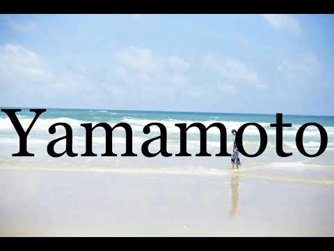 How To Pronounce Yamamoto🌈🌈🌈🌈🌈🌈Pronunciation Of Yamamoto