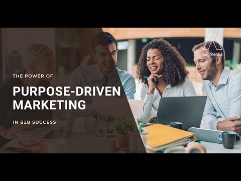 The Power of Purpose Driven Marketing in B2B Success