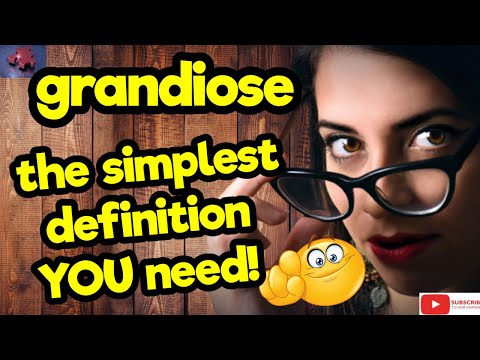 GRANDIOSE. The simplest definition YOU need!! #tellsvidetionary™