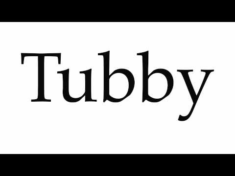 How to Pronounce Tubby