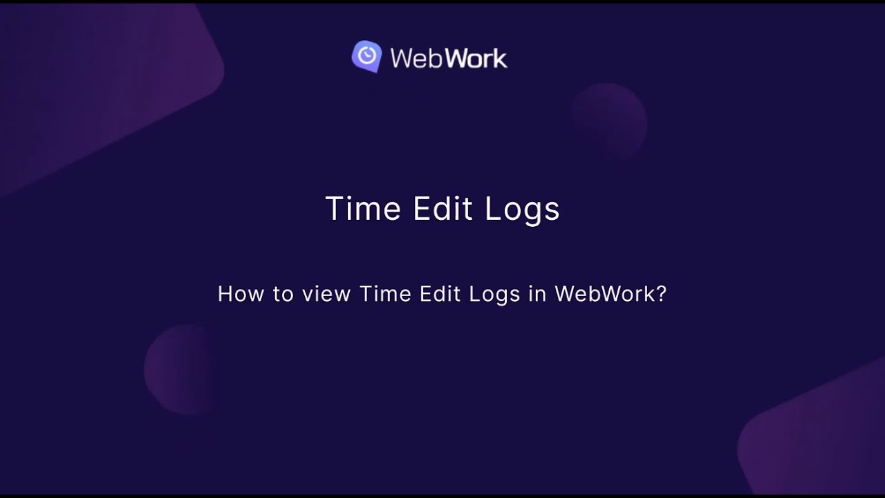 How to view Time Edit Logs in WebWork?