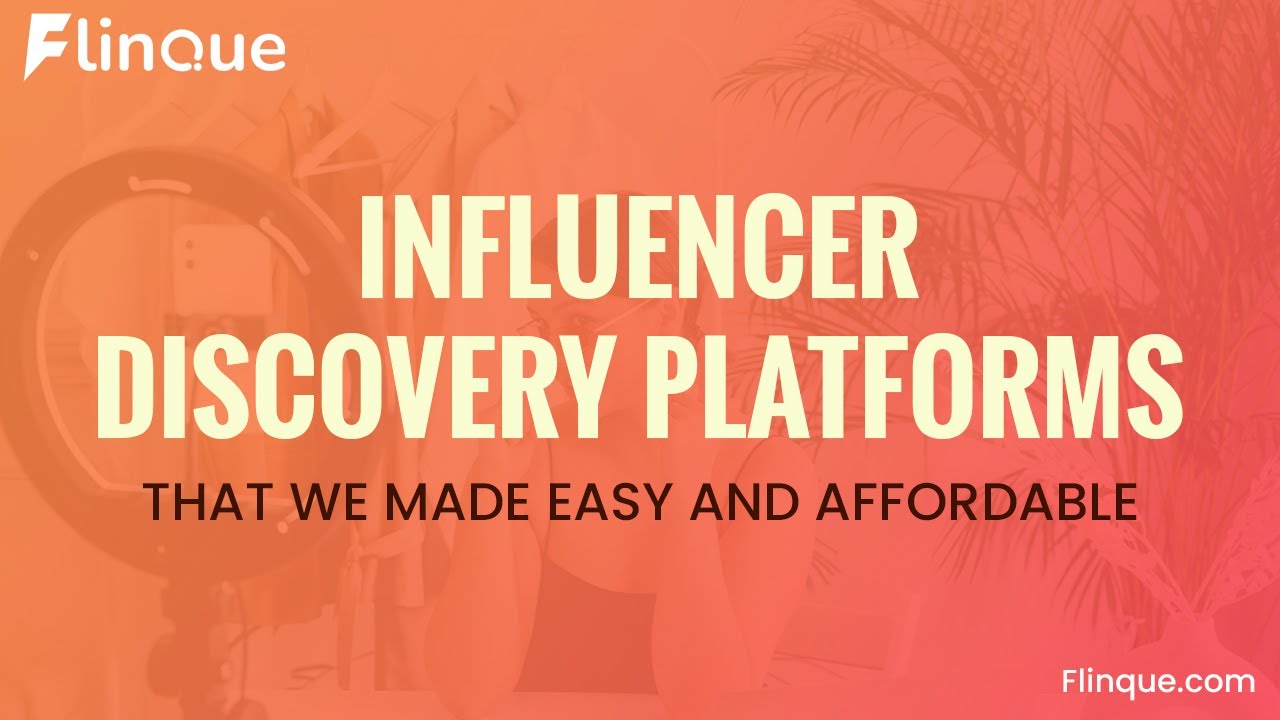 Influencer Discovery Platforms That We Made Easy and Affordable