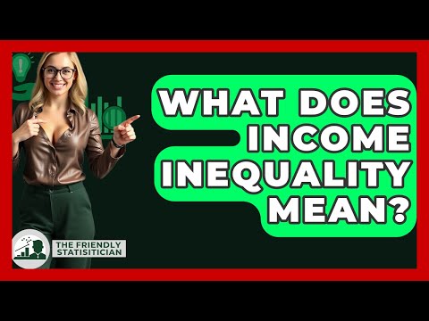 What Does Income Inequality Mean? - The Friendly Statistician